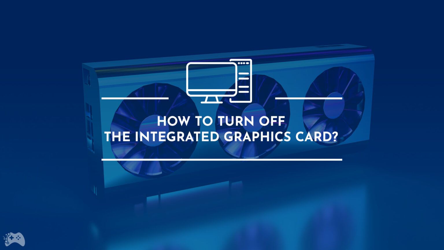 How do I disable the integrated graphics card? - Portal for players ...